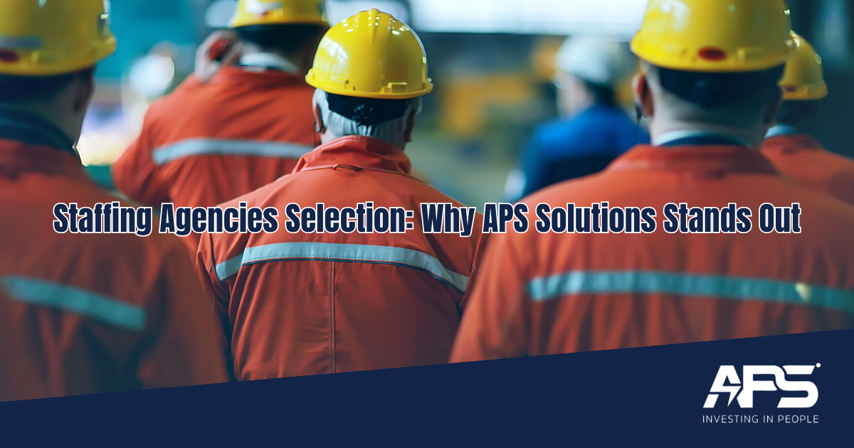 Staffing Agencies Selection: Why APS Solutions Stands Out | APS Solutions